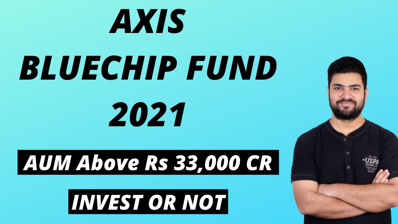 Axis Bluechip Fund Direct Growth 2021 | Should you invest now | Best ...