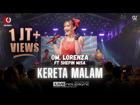 KERETA MALAM - OM LORENZA ft SHEPIN MISA | KEBETULAN MALAM ITU CUACANYA TERANG BULAN | LIVE JADUL
