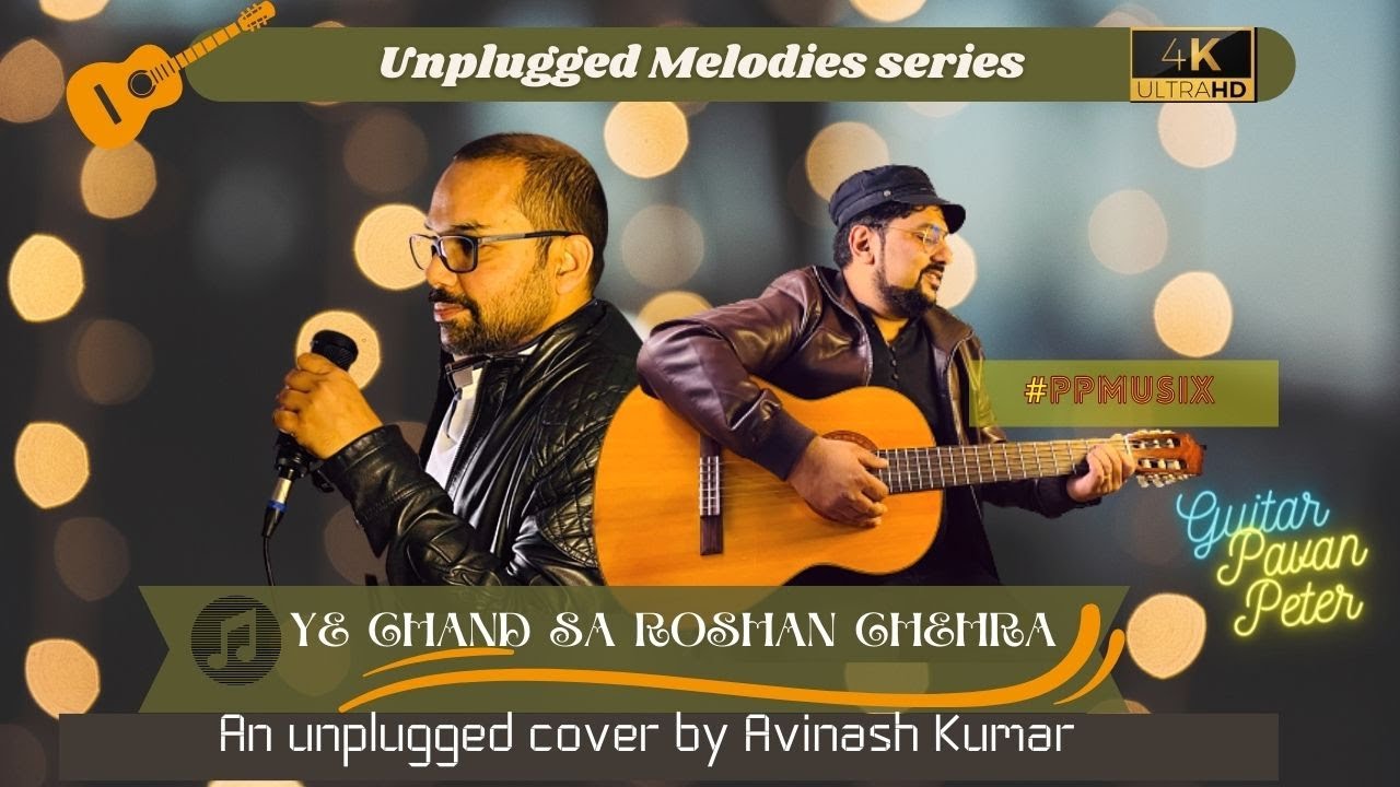 Yeh Chand Sa Roshan Chehra | ये चाँद सा रोशन चेहरा | Unplugged | Ft. Avinash Kumar | Pavan Peter ...