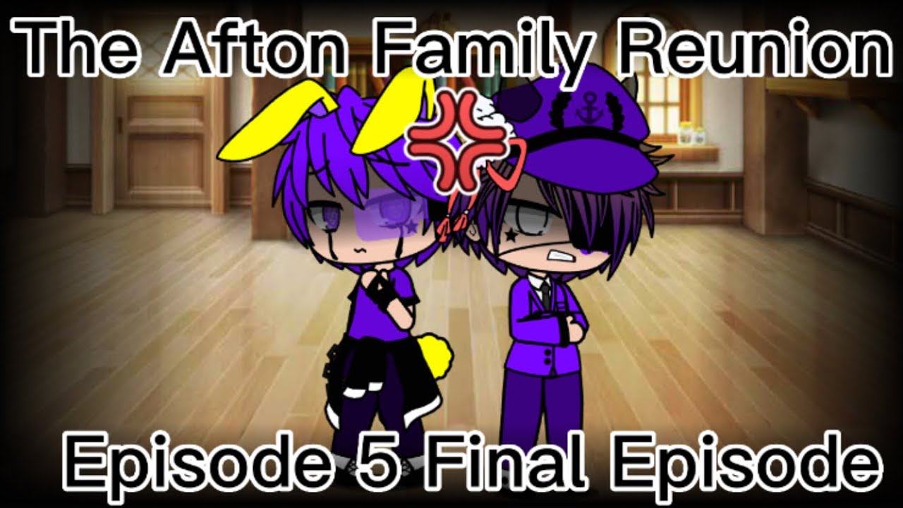 The Afton Family Reunion// Episode 5 Final episode (My Au) - YouTube