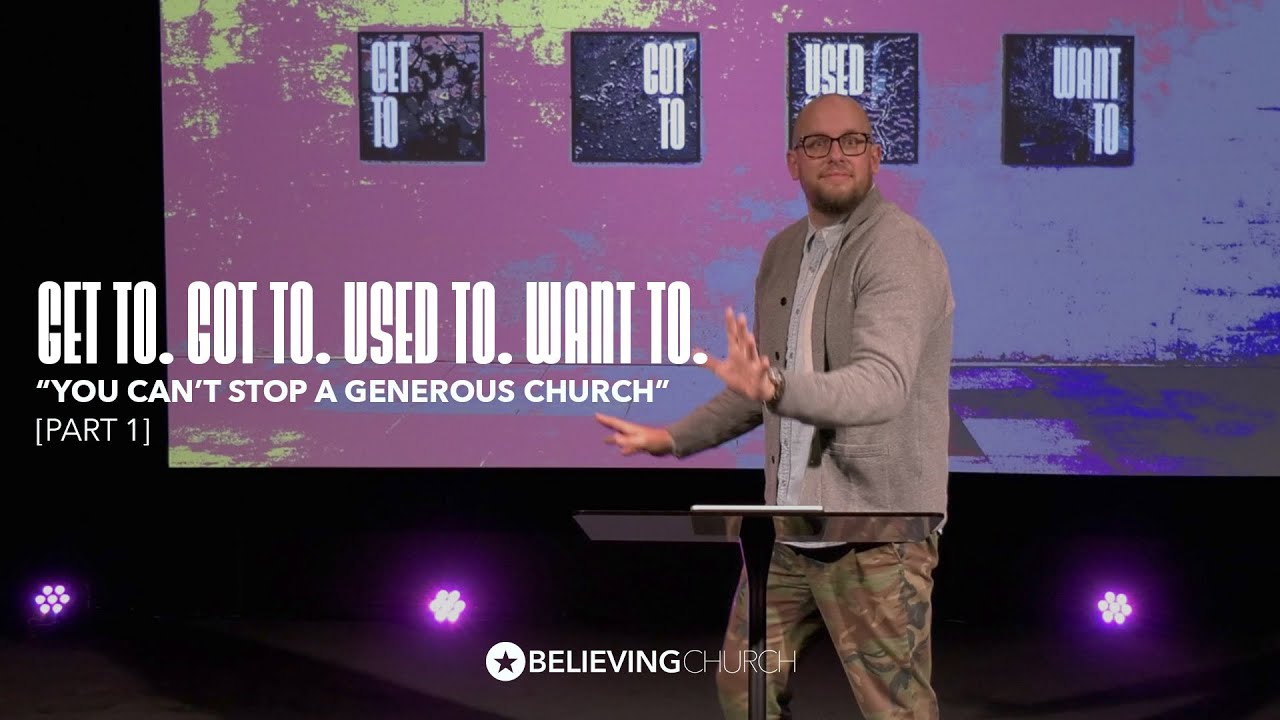 "You Can't Stop a Generous Church" // GET TO. GOT TO. USED TO. WANT TO ...