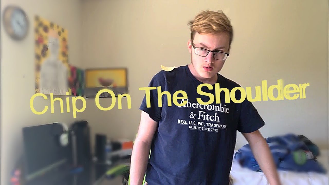 Chip On The Shoulder - YouTube