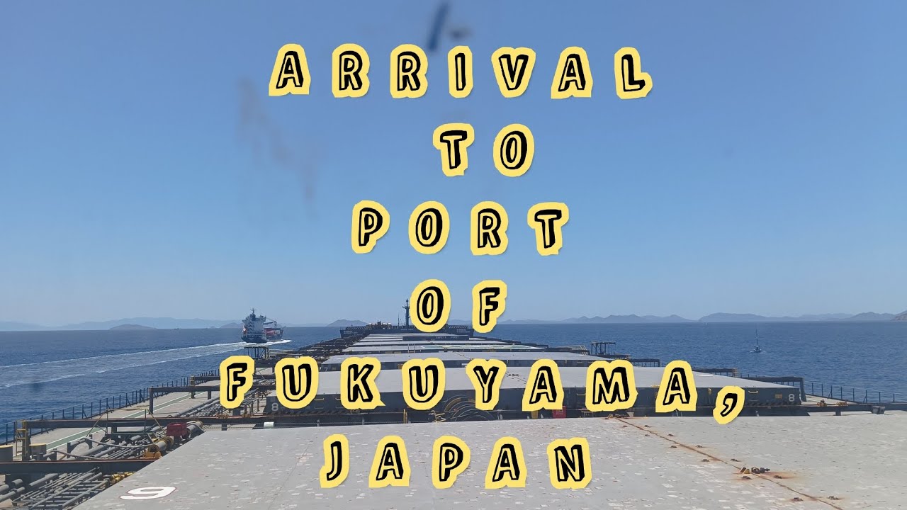 ARRIVAL AT PORT OF FUKUYAMA, JAPAN 🇯🇵 - YouTube