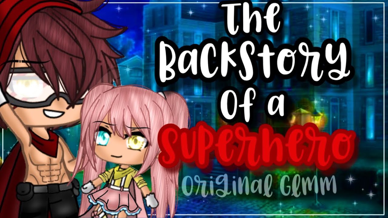 •The backstory of a Superhero• | Gacha Life Mini movie | Original Glmm ...