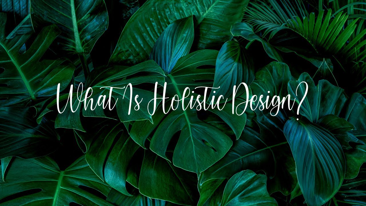 What is Holistic Design? - YouTube