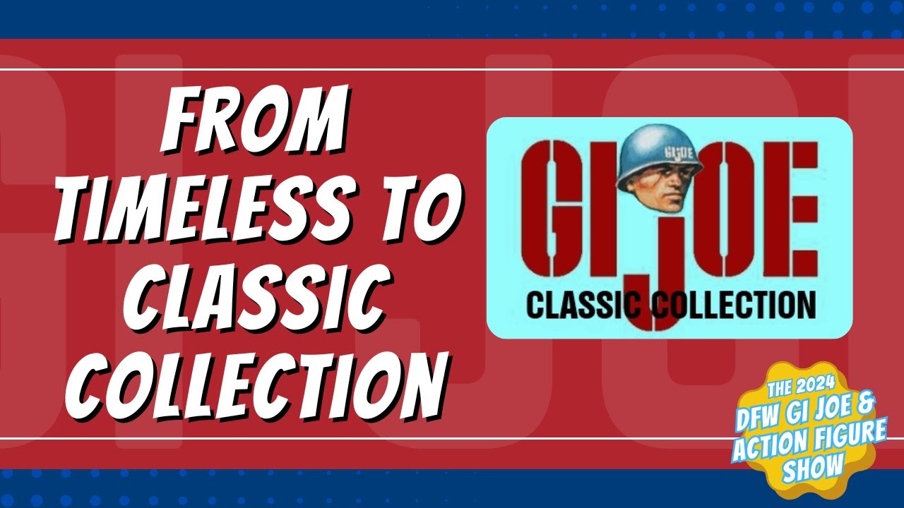 GI Joe: From Timeless to Classic Collection (2024 DFW GI Joe & Action ...