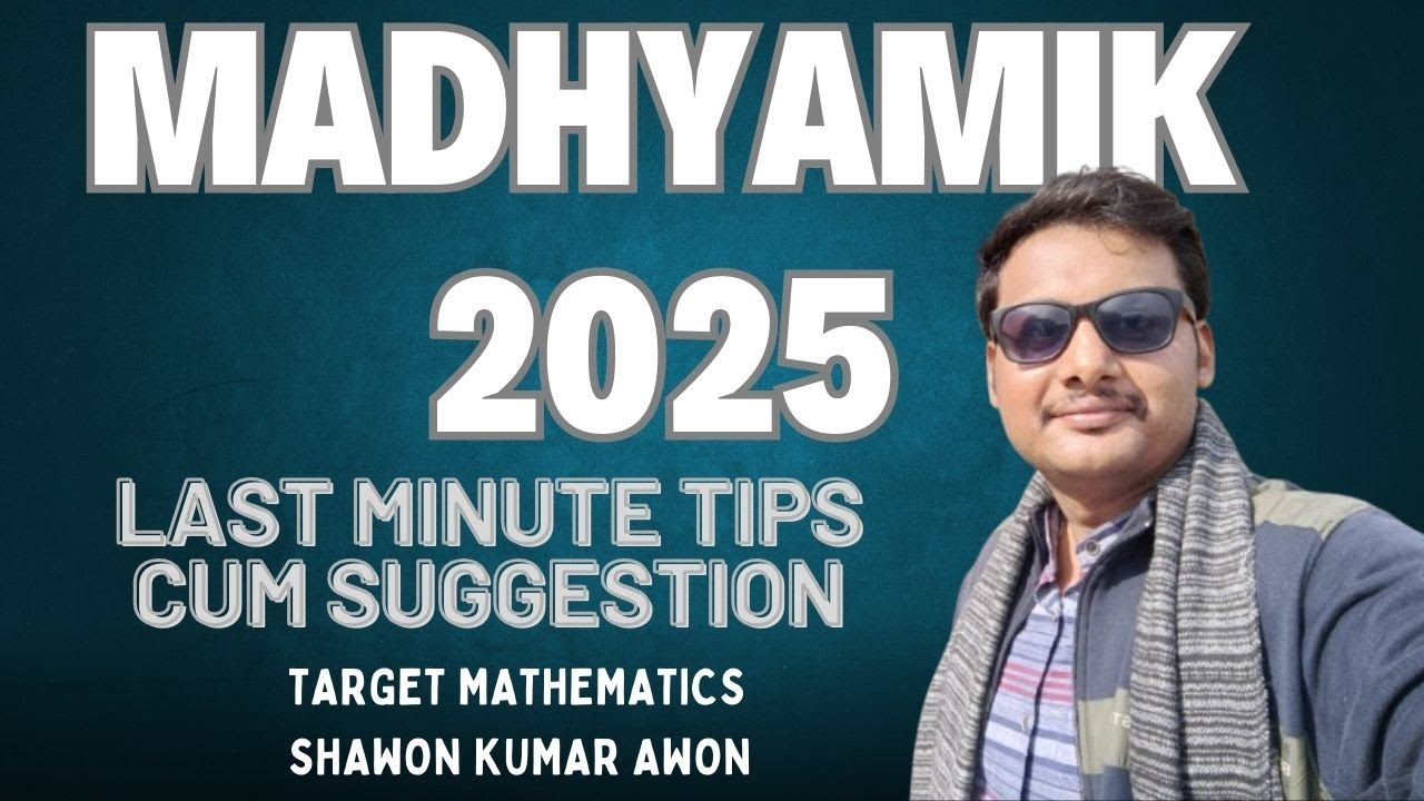 LAST MINUTE TIPS AND SUGGESTION | MADHYAMIK 2025 | TARGET MATHEMATICS | SHAWON KUMAR AWON - YouTube