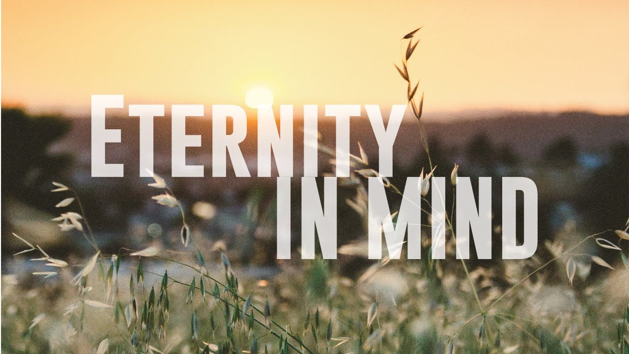 Eternity In Mind // Pastor Dave Watrous - YouTube