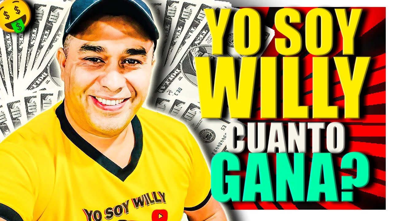 🤑 YO SOY WILLY CUANTO GANA EN YOUTUBE | cuanto GANA un CANAL de #ayuda ...