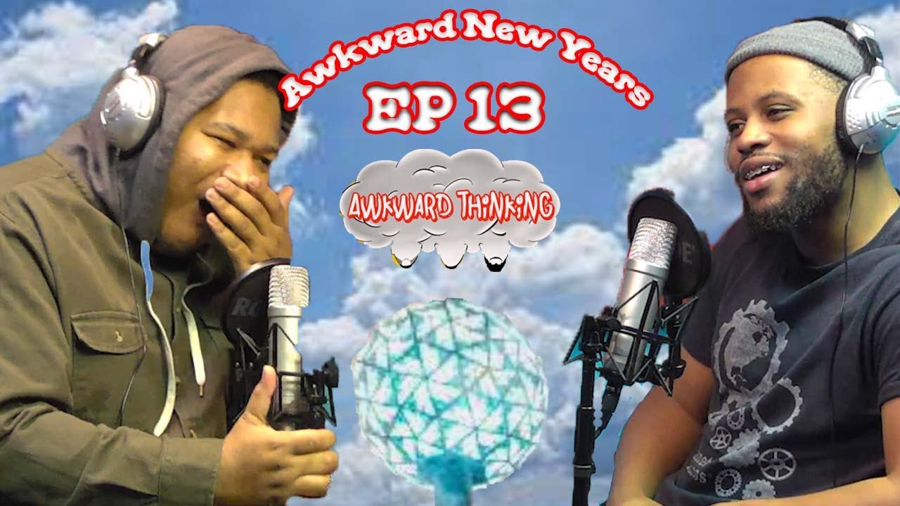 Awkward Thinking EP 13 "Awkward New Years" - YouTube