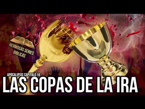 LIBRO DE APOCALIPSIS:"LAS SIETE COPAS DE LA IRA DE DIOS"- BIBLIA ...