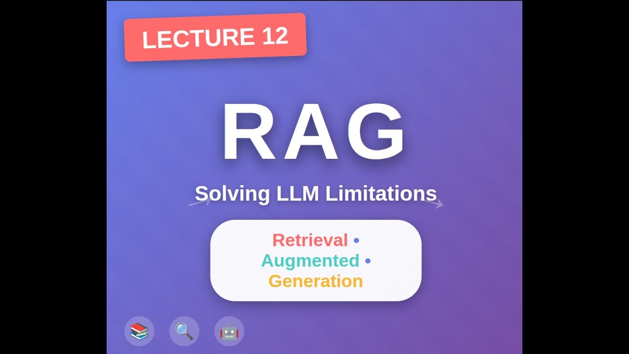 Lecture 12: RAG Explained - Retrieval Augmented Generation | LLM ...