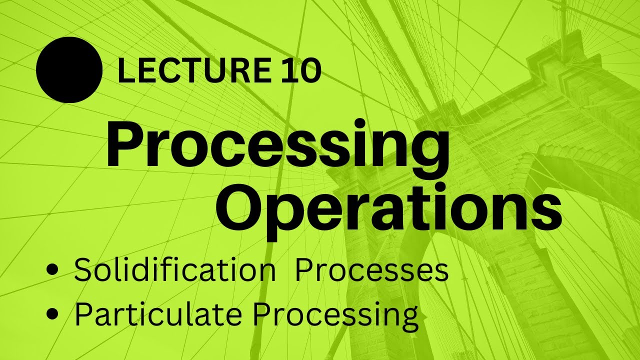 Solidification or Particulate Processes | Processing Operations ...