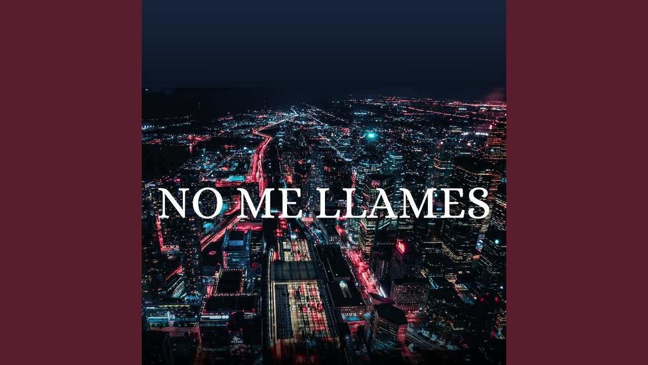 NO ME LLAMES - YouTube