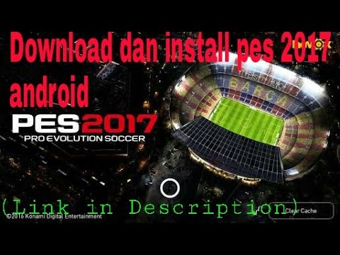 Bagaimana cara download dan install pes 2017 android - YouTube
