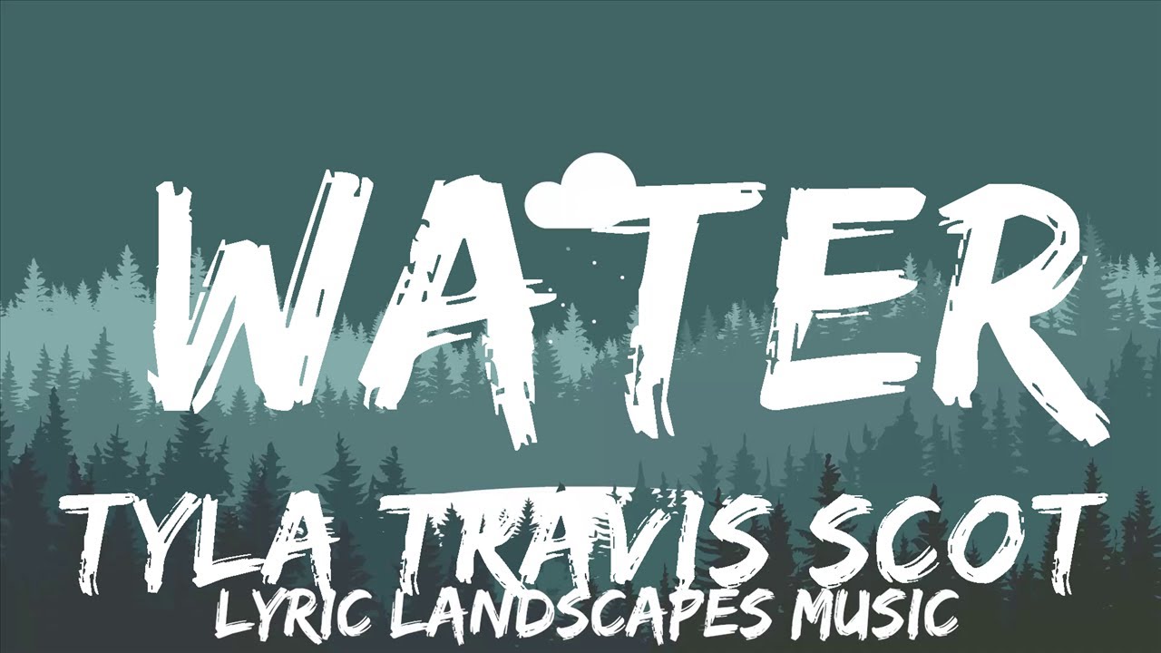 Tyla,Travis Scott - Water (Remix) Lyrics | 25mins - Feeling your music ...