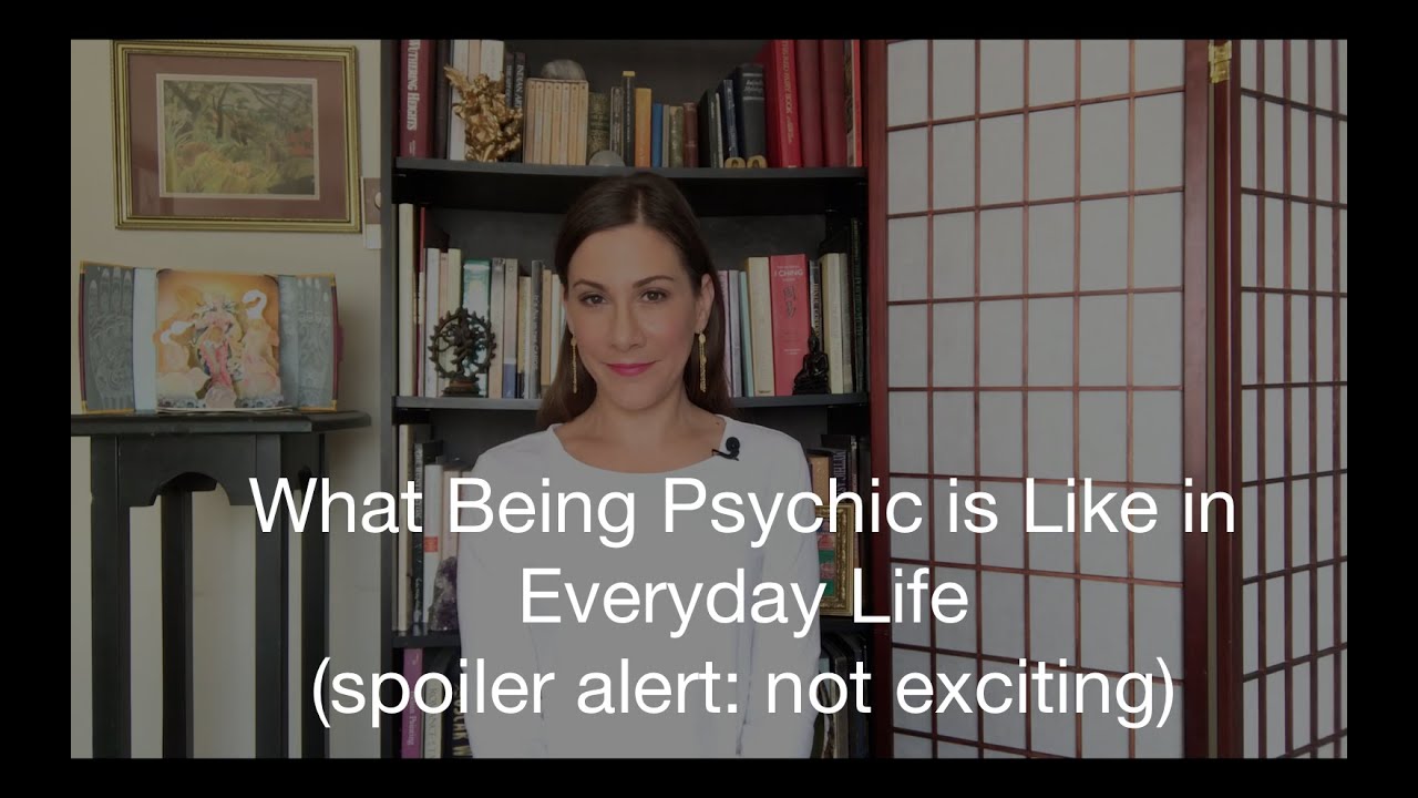 What Being Psychic is Like in Everyday Life (hint: it's not too ...