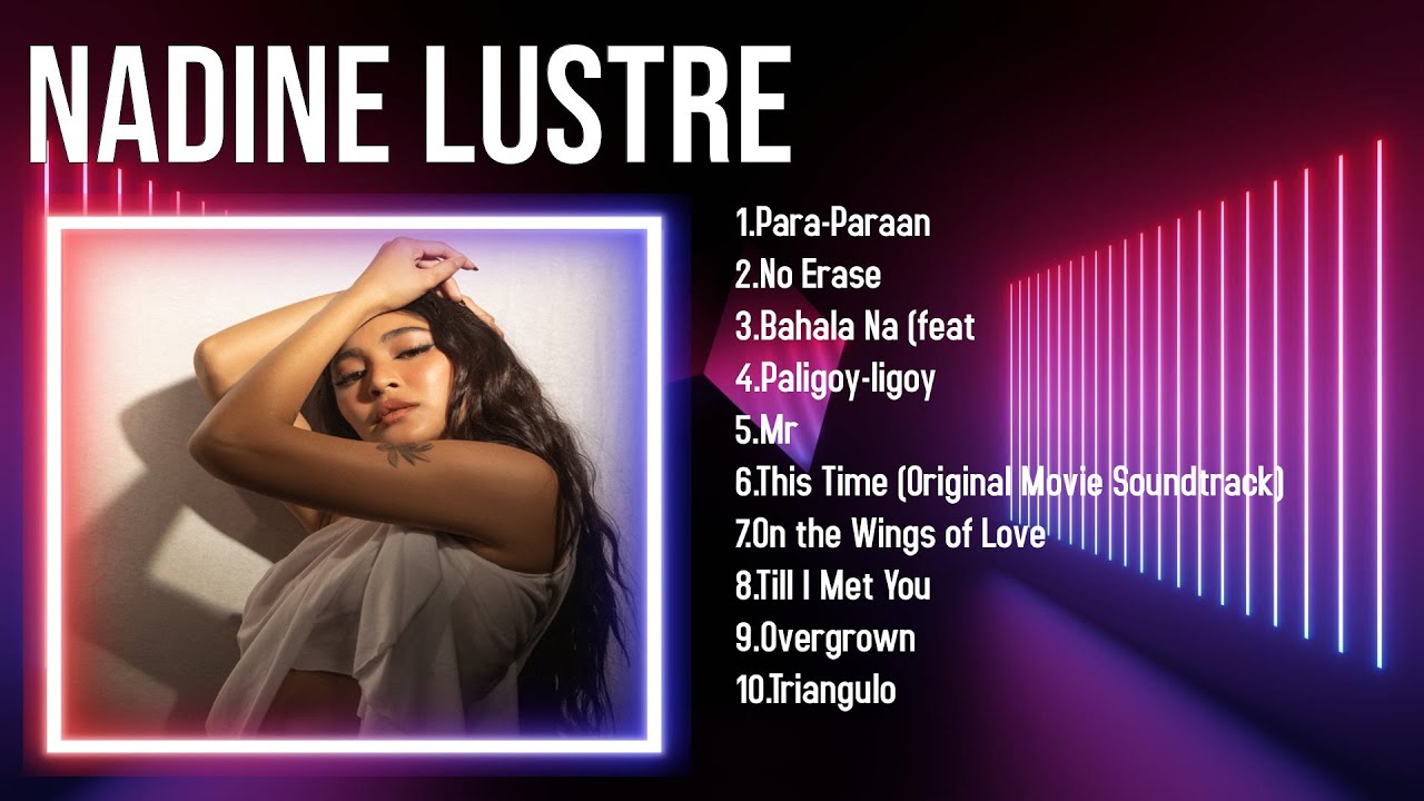 Greatest Hits Nadine Lustre full album 2024 ~ Top Artists To Listen ...
