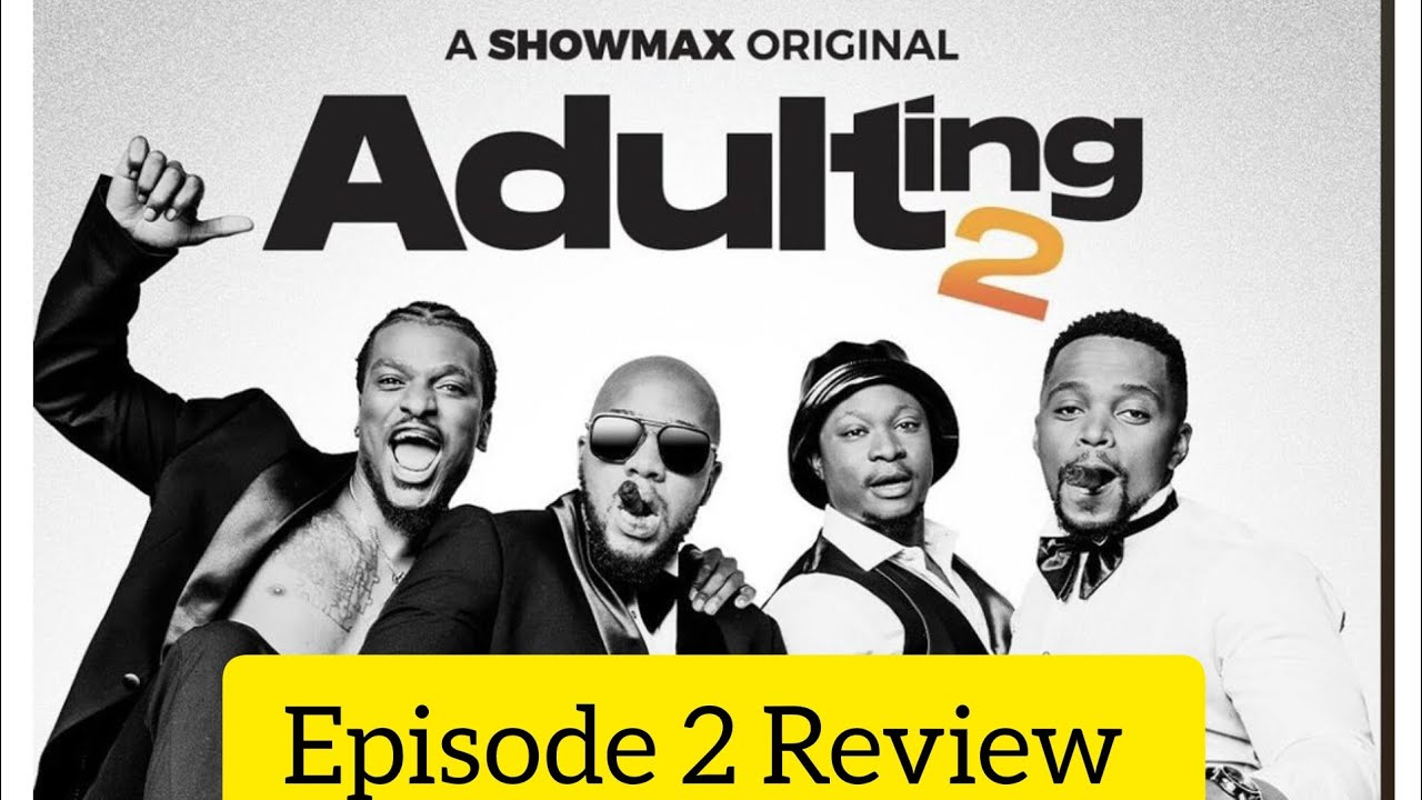 Eric Finds A New Woman | Adulting Season 2, Episode 2 Review | Showmax ...