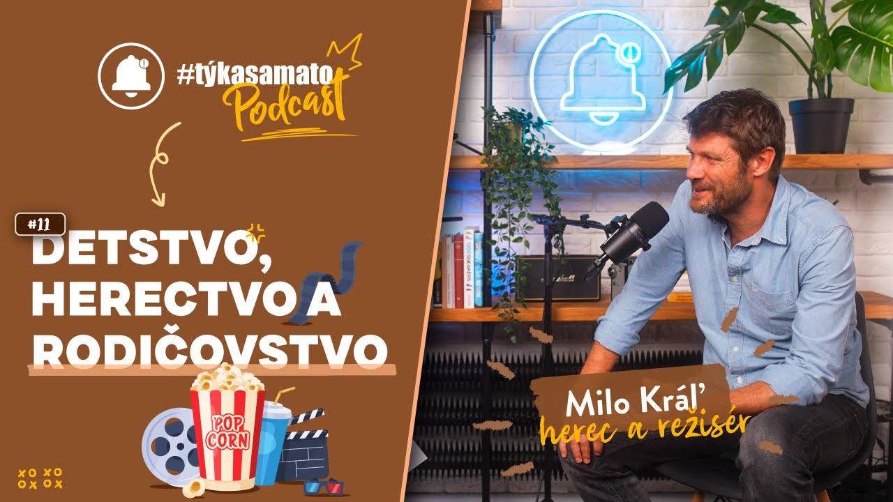 #TýkaSaMaTo Podcast: DETSTVO HERECTVO a RODIČOVSTVO | Milo Kráľ - YouTube