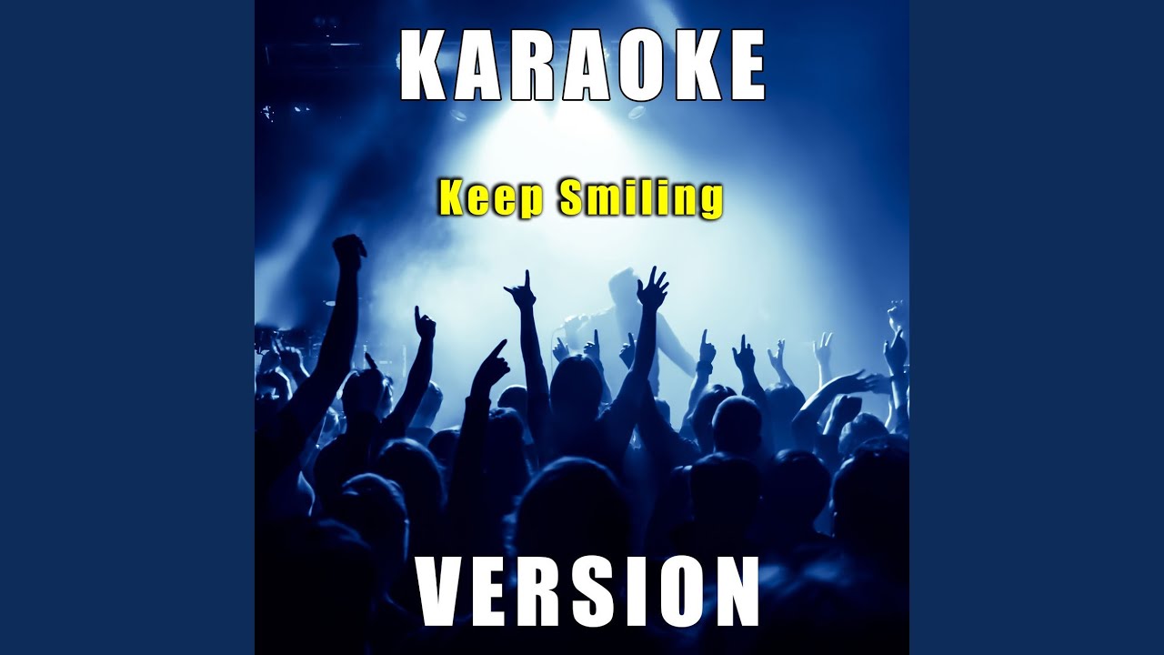 Keep Smiling (Karaoke Version) - YouTube