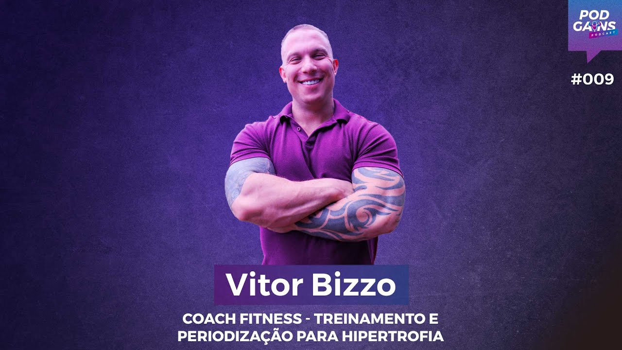 Vitor Bizzo - Treinamento e Periodização para Hipertrofia - Pod Gains ...