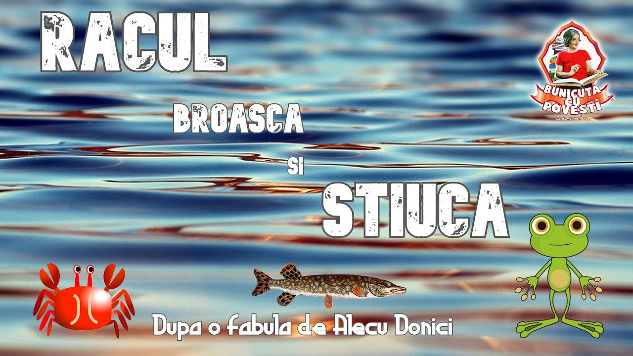 Bunicuța Cu Povești -,, Racul, broasca și știuca '', de Alecu Donici ...