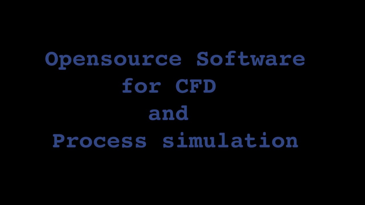 Top Opensource software for Process simulation and CFD - YouTube