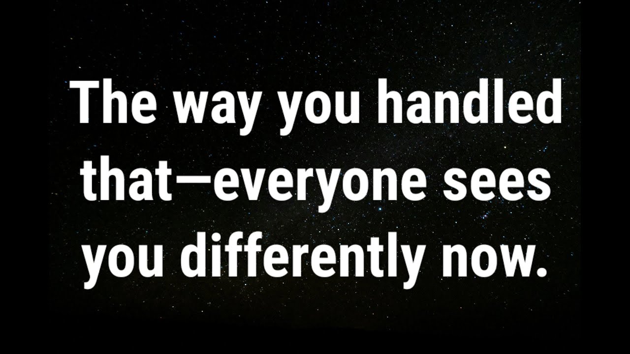💌 The way you handled that everyone sees you... current thoughts and ...