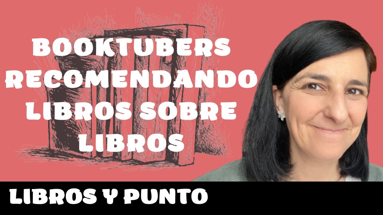 BOOKTUBERS RECOMENDANDO LIBROS SOBRE LIBROS - YouTube