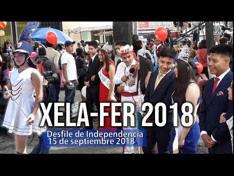 Desfile 15 de Septiembre del 2018 en Quetzaltenango XELA-FER 2018 - YouTube