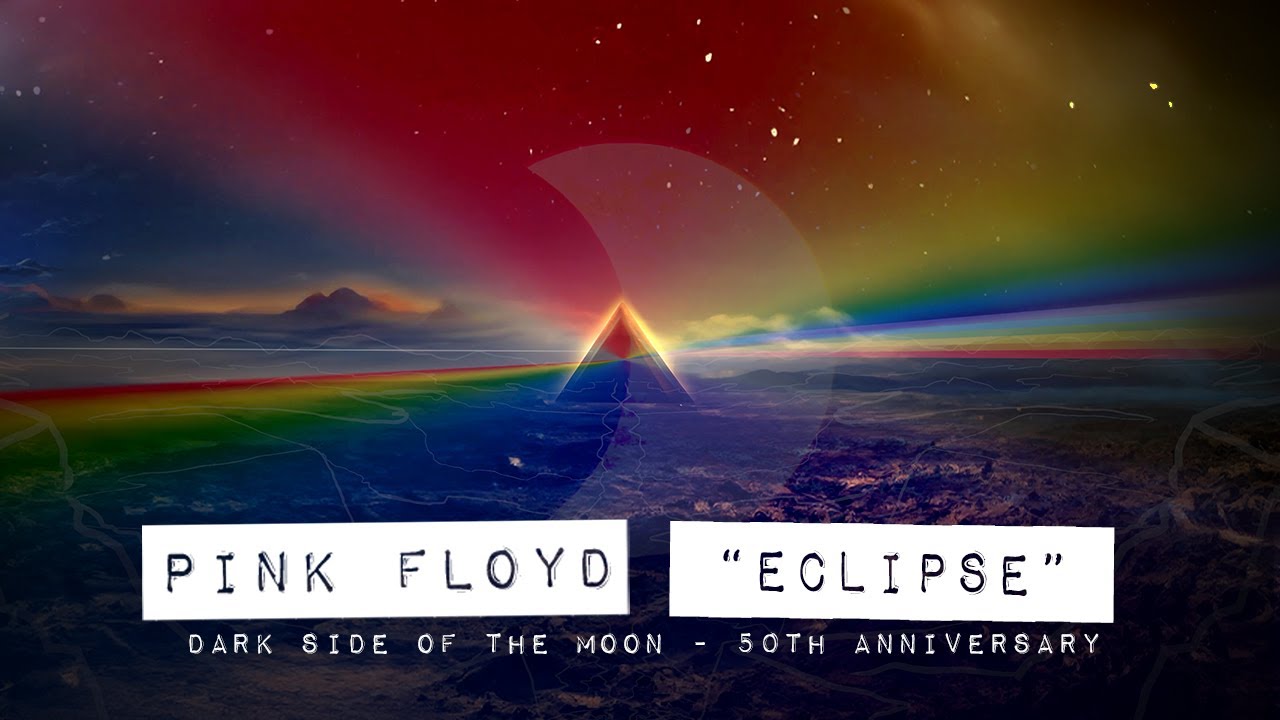 Pink Floyd - "Eclipse" (Dark Side of the Moon 50th Anniversary) - YouTube