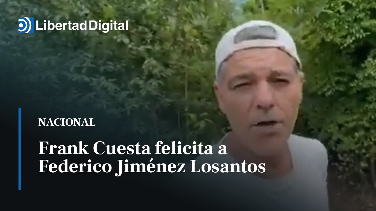 Frank Cuesta felicita a Federico Jiménez Losantos desde su refugio de ...