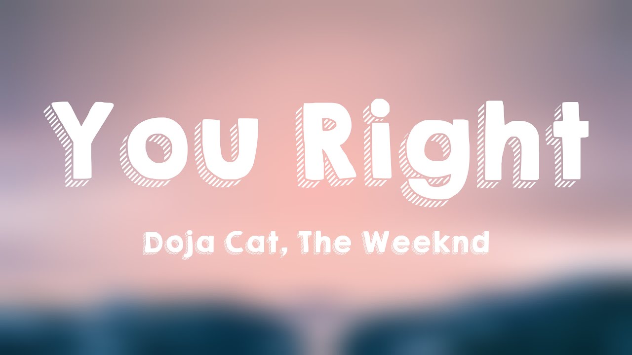 You Right - Doja Cat, The Weeknd Lyric Song 🤎 - YouTube