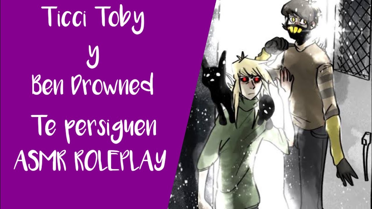Ticci Toby y Ben Drowned | Te Persiguen | ASMR ROLEPLAY | By: OrochiFD ...