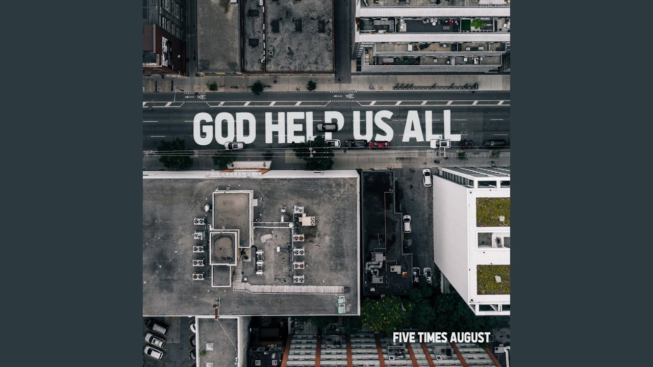 God Help Us All - YouTube