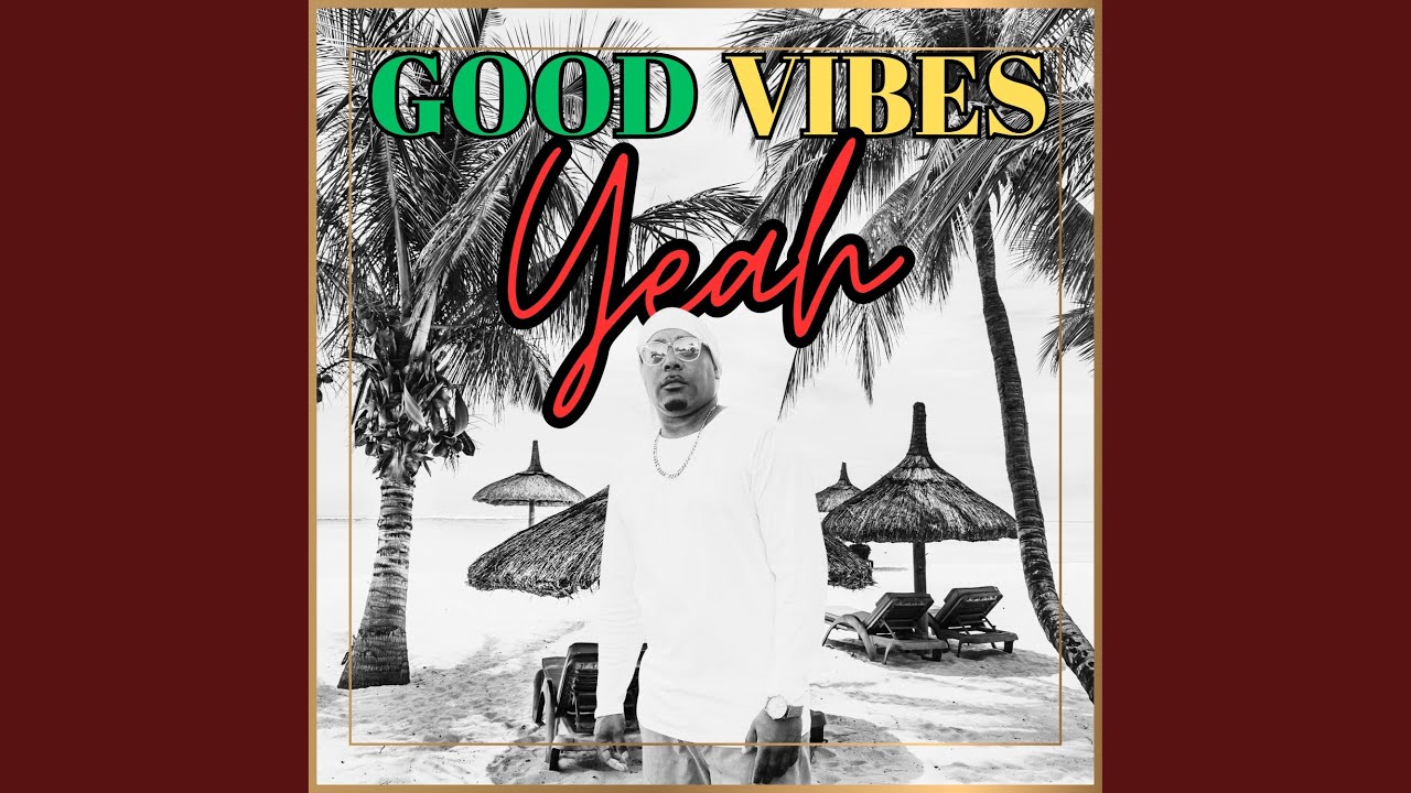 GOOD VIBES YEAH (2023 Remastered Version) - YouTube