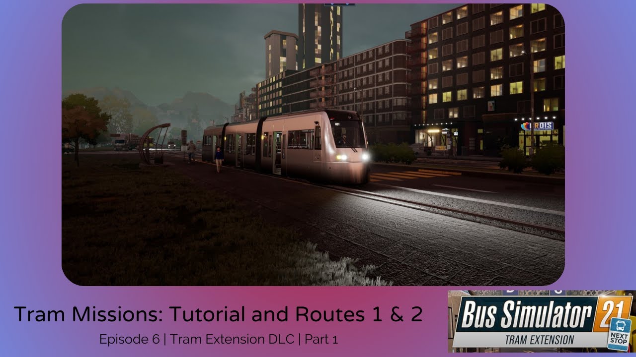 Bus Simulator 21 | Episode 6 - Tram Extension DLC | Tutorial & First ...
