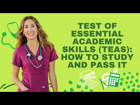 Test Of Essential Academic Skills (TEAS): How To Study And Pass It