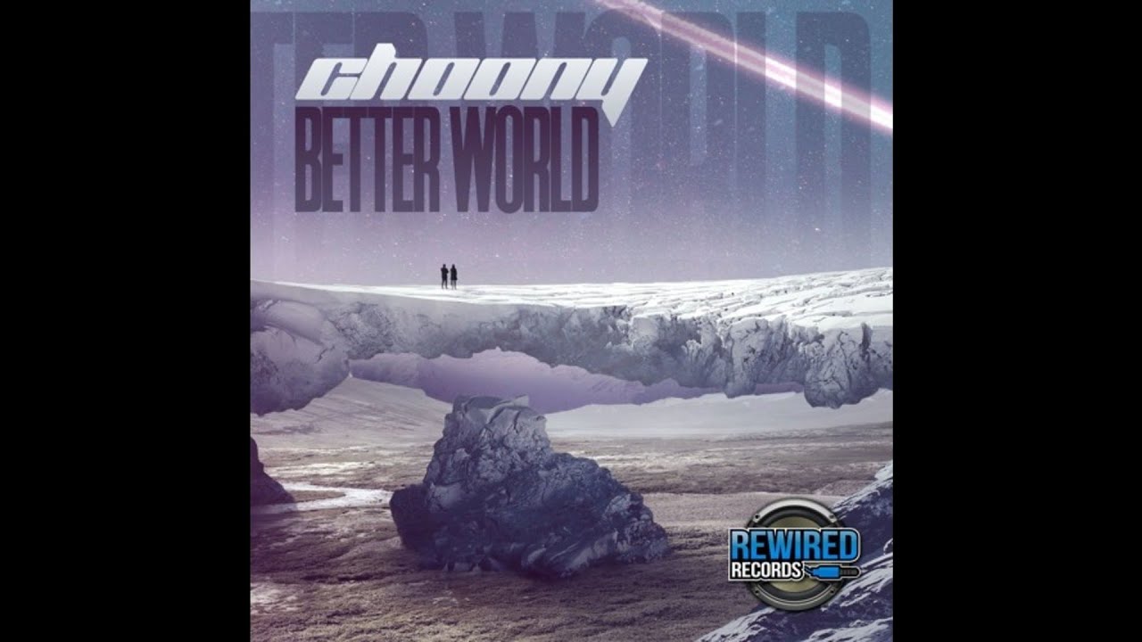 Choony - Better World - YouTube