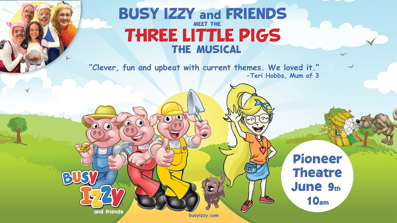 Busy Izzy and Friends meet the Three Little Pigs - The Musical at ...
