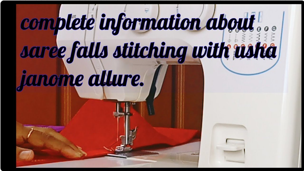Basic stitching of saree falls #Usha janome allure complete information ...