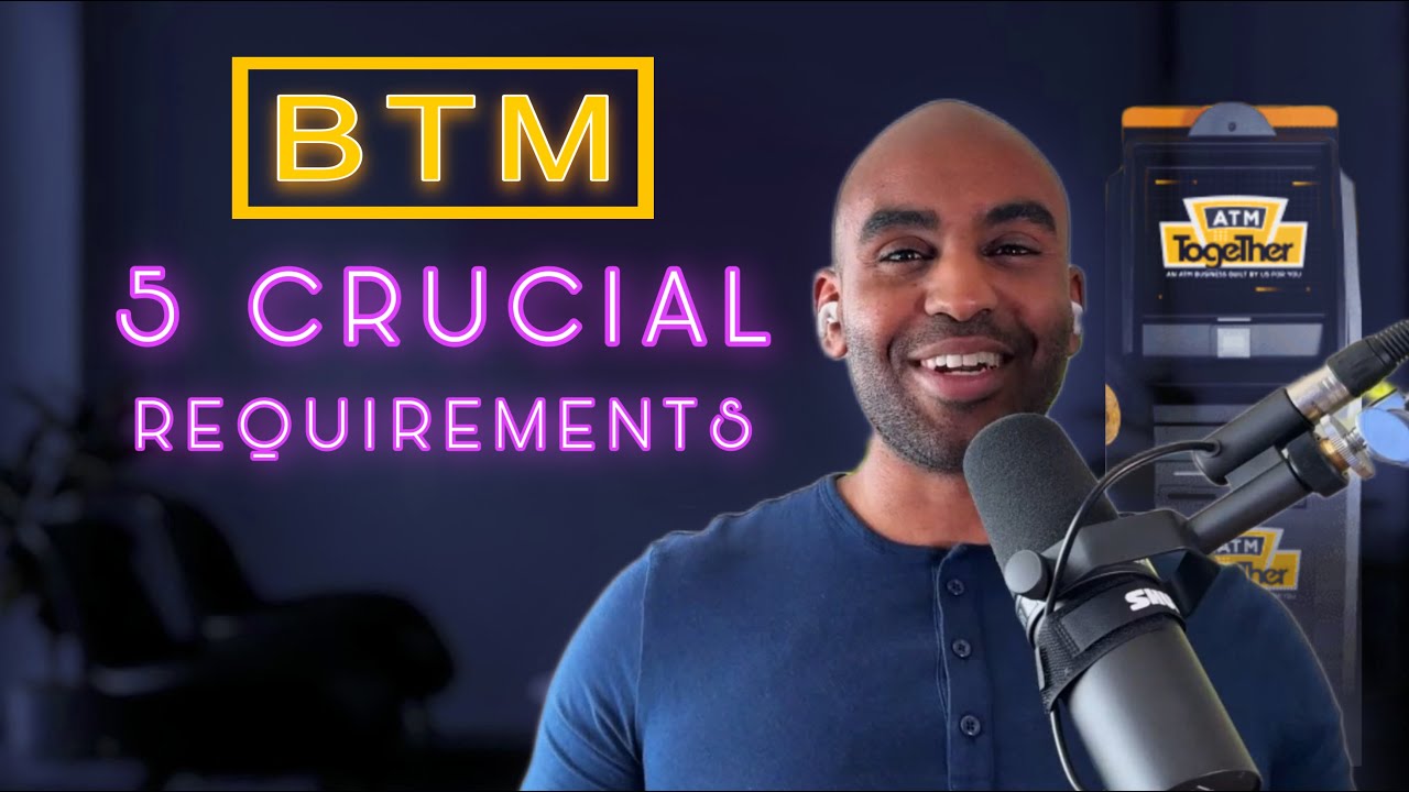 The 5 CRUCIAL Requirements of any BTM Business | The Secrets to Having ...