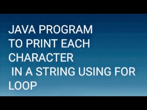 JAVA FOR LOOP TO PRINT EACH CHARACTER IN A STRING - YouTube