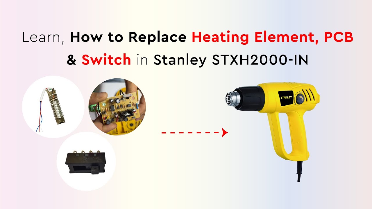 Repair STANLEY Heatgun STXH2000-IN|Replace Switch, Heating Element ...