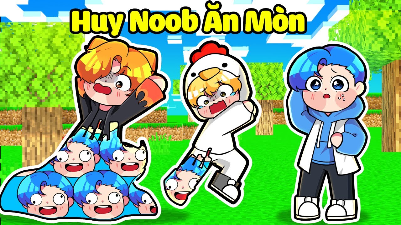 HUY NOOB ĂN MÒN TẤT CẢ MỌI THỨ TRONG MINECRAFT*BIẾN THẾ GIỚI THÀNH HUY ...
