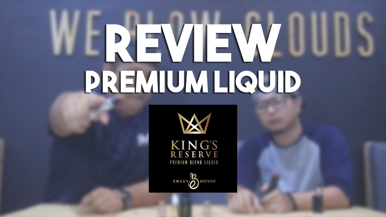 Review King Reserve Premium Liquid by Emkay Brewer - YouTube