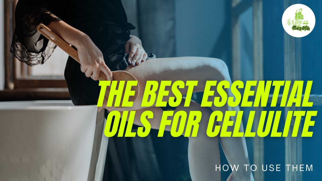 The BEST Essential Oils for Cellulite (How You Can Reduce Stretch Marks ...