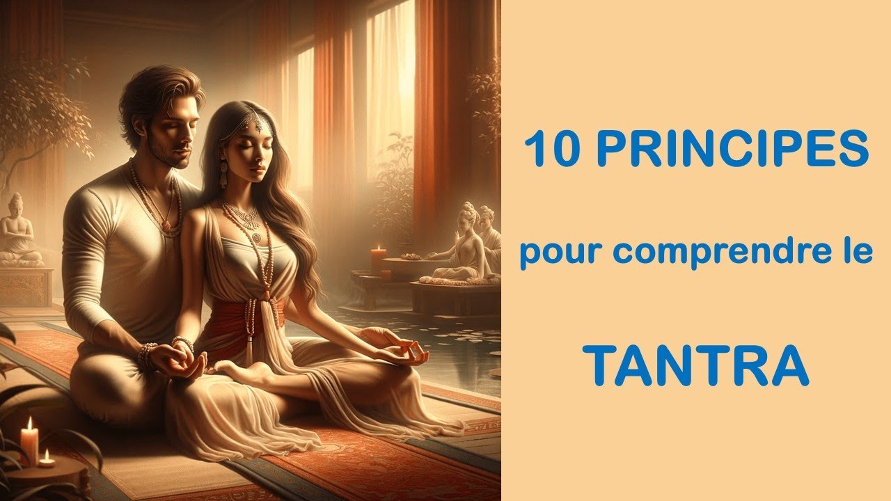 Introduction au Tantra : Les 10 Principes qui Guident la Voie - YouTube