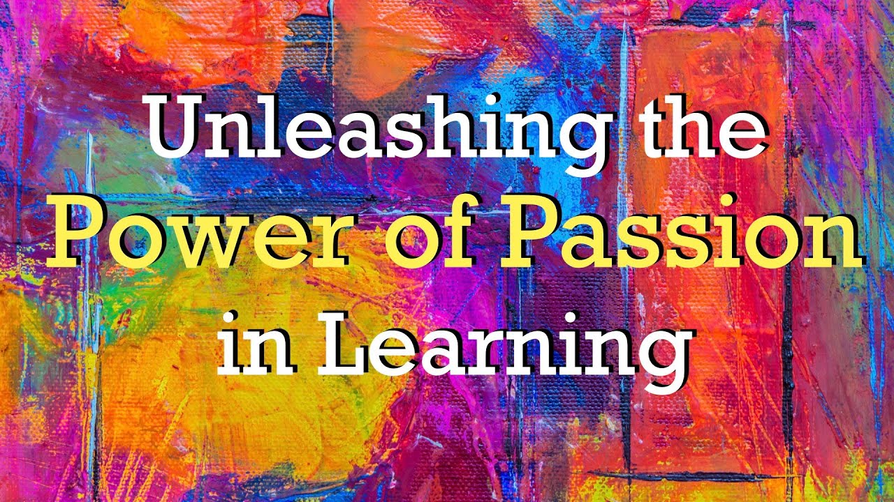 Igniting the Flame: Unleashing the Power of Passion in Learning - YouTube
